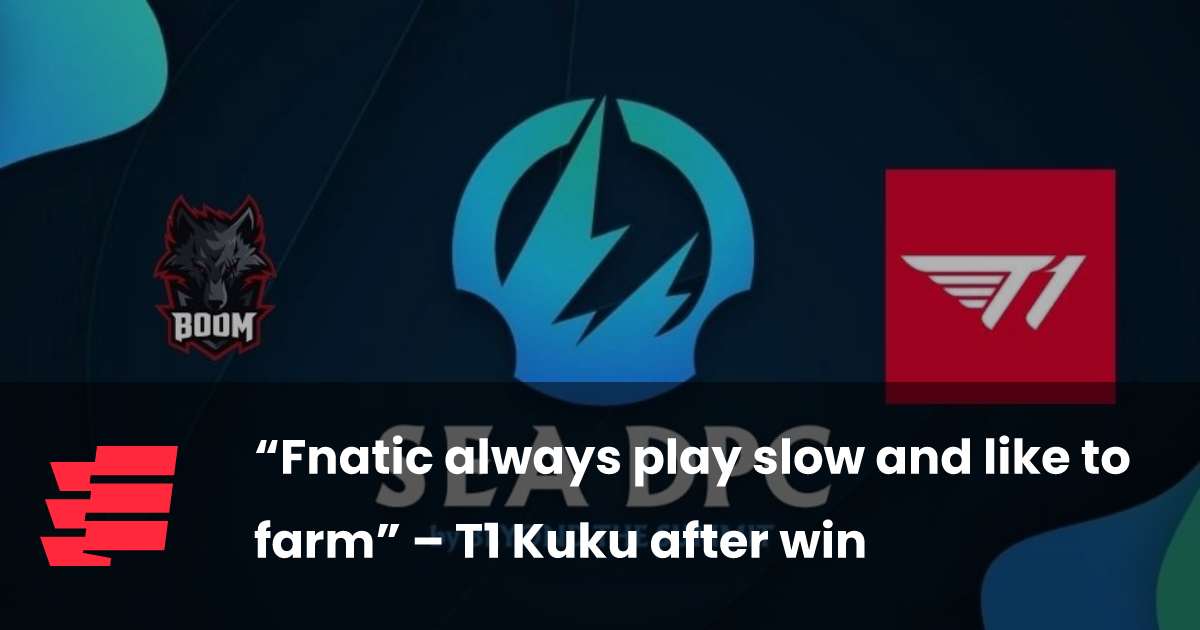 “Fnatic always play slow and like to farm” – T1 Kuku after win | esports.gg