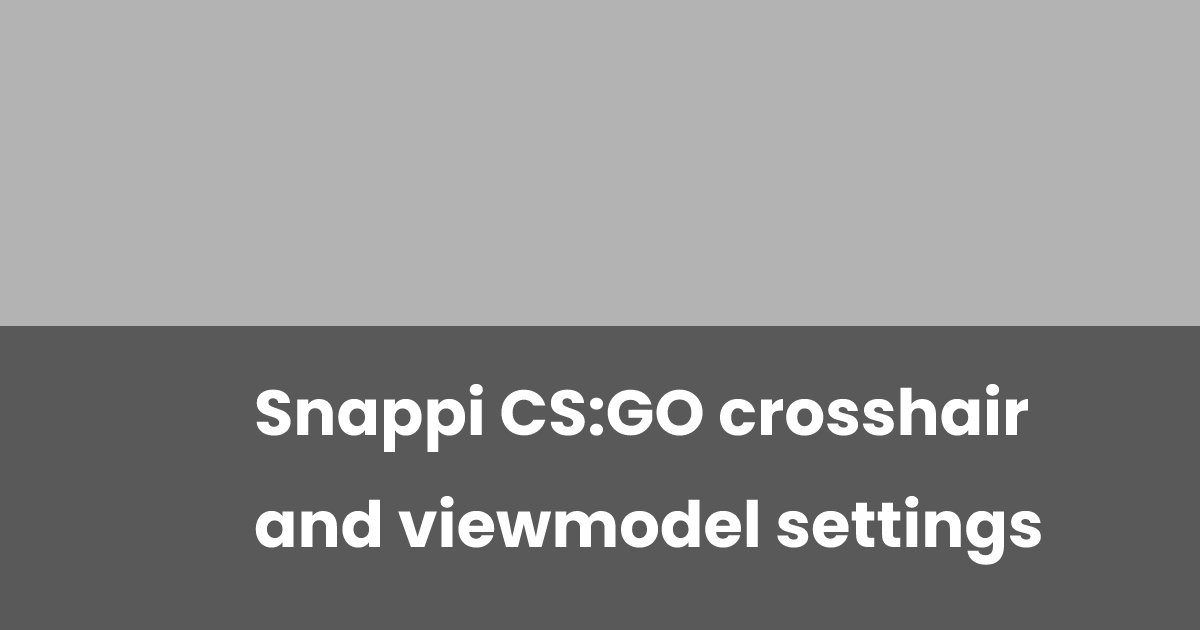 Snappi CS:GO crosshair and viewmodel settings | esports.gg