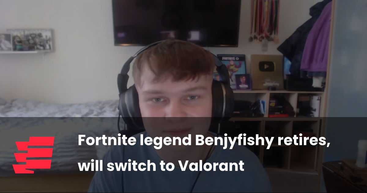 Fortnite legend Benjyfishy retires, will switch to Valorant | esports.gg