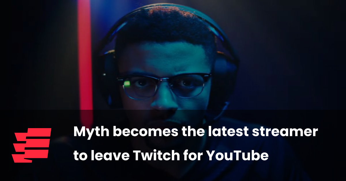 Myth becomes the latest streamer to leave Twitch for YouTube | esports.gg