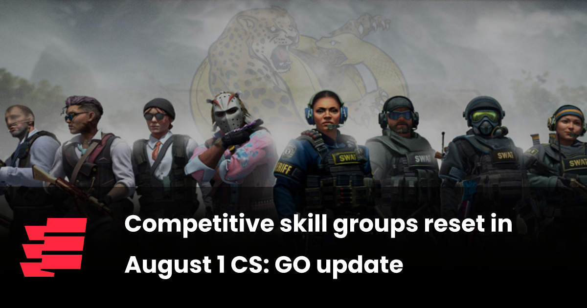 Competitive skill groups reset in August 1 CS: GO update | esports.gg
