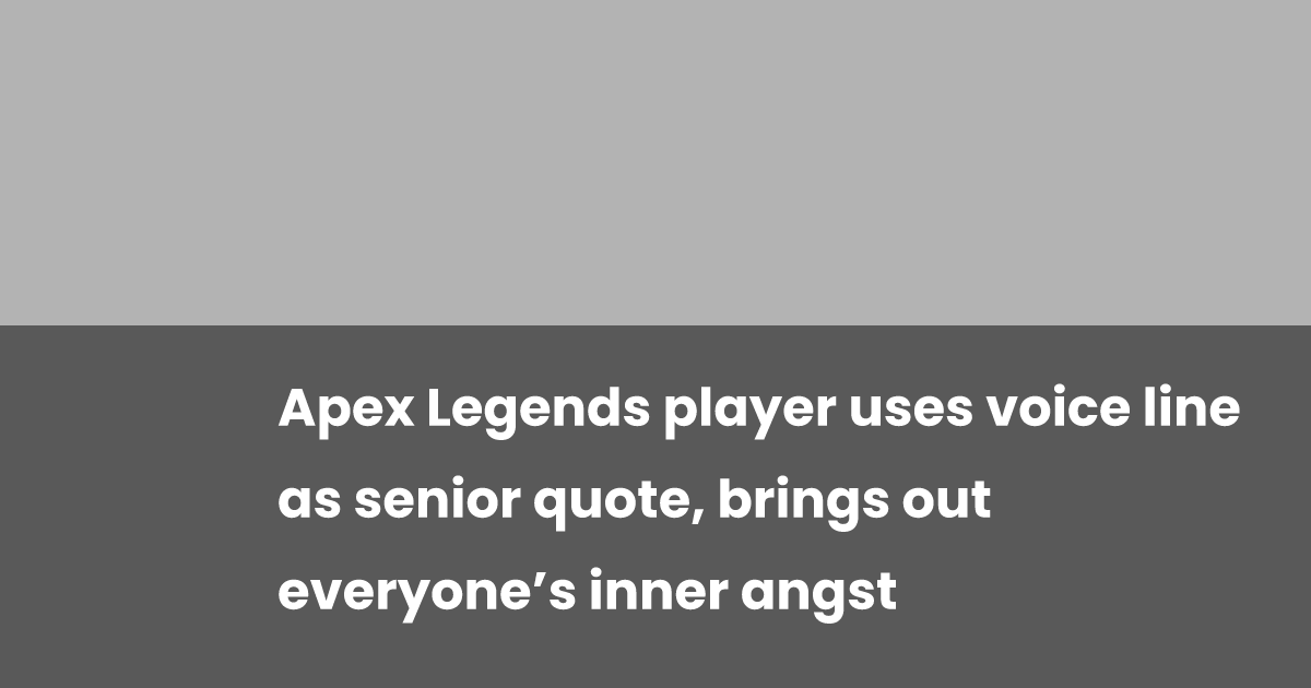 Apex Legends player uses voice line as senior quote, brings out ...