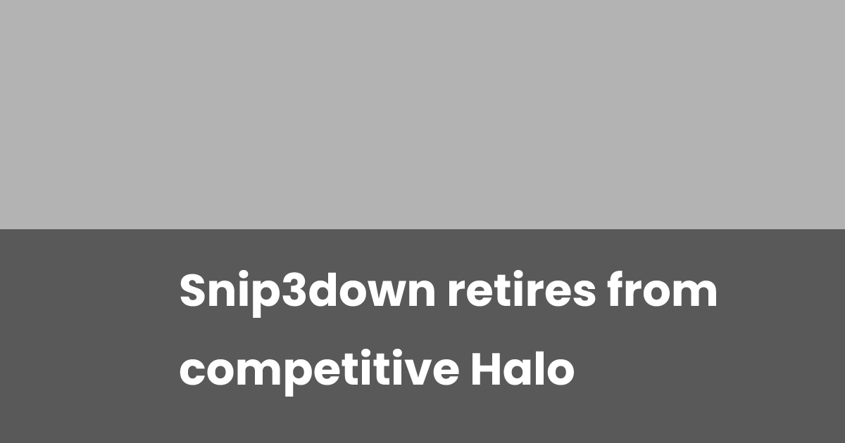 Snip3down retires from competitive Halo | esports.gg