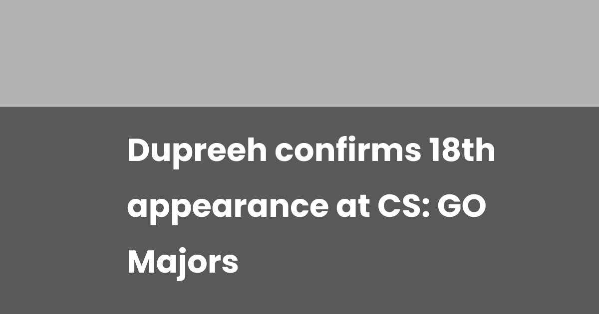 Dupreeh confirms 18th appearance at CS: GO Majors | esports.gg