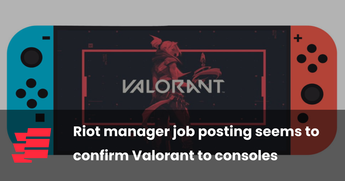 Riot manager job posting seems to confirm Valorant to consoles | esports.gg