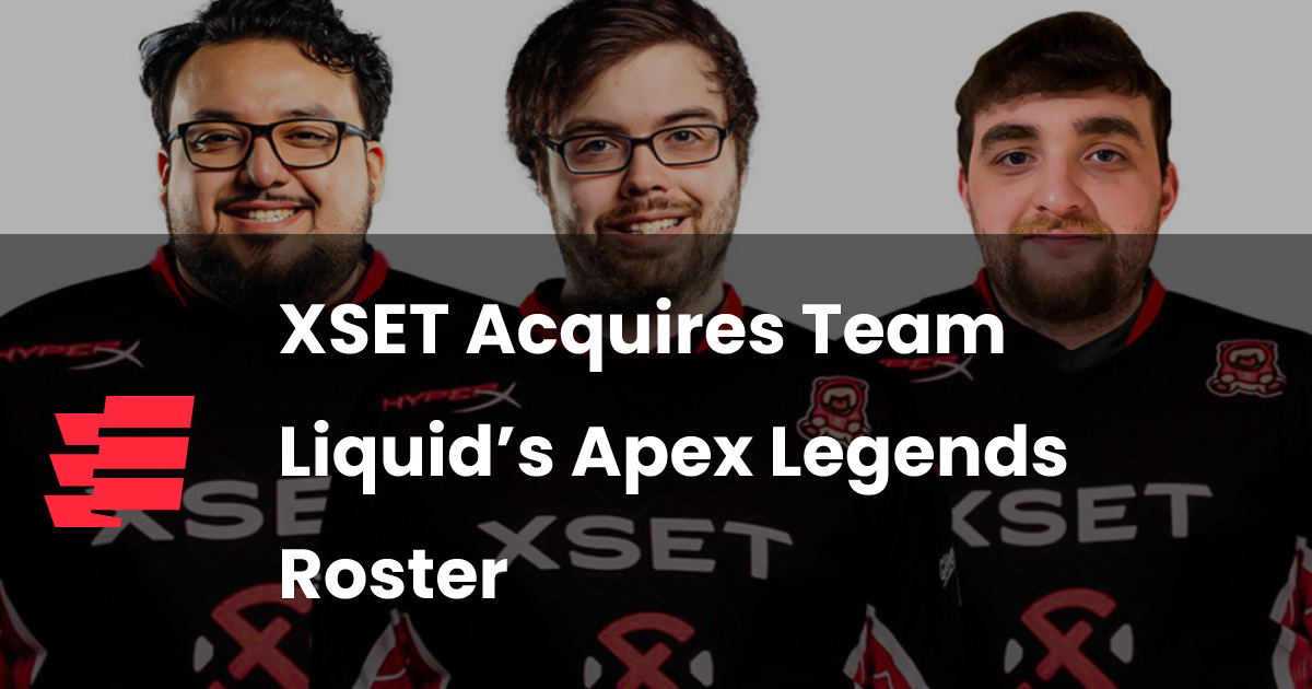 XSET Acquires Team Liquid’s Apex Legends Roster | esports.gg