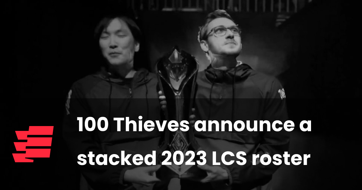 100 Thieves announce a stacked 2023 LCS roster | esports.gg