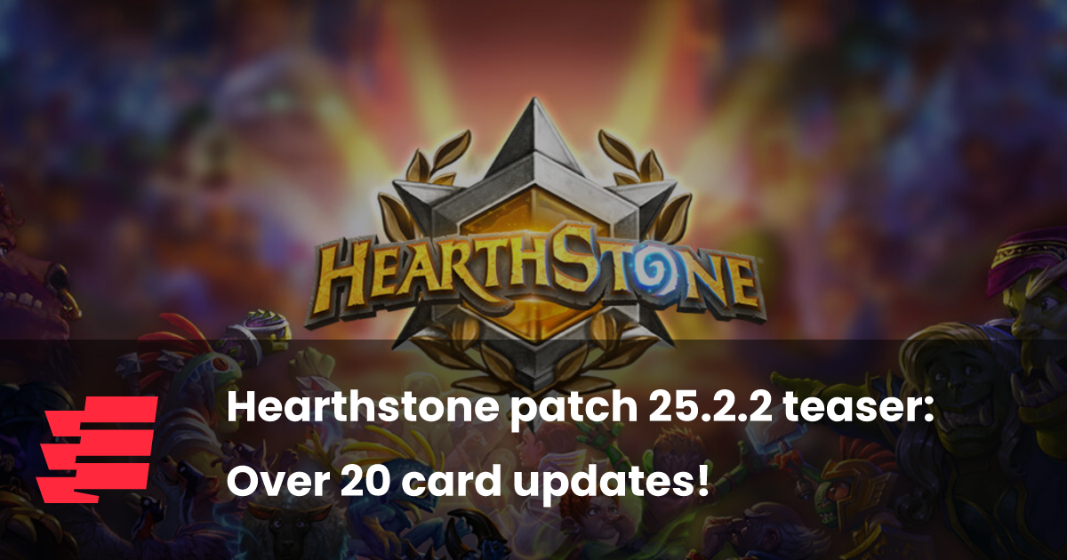 Hearthstone patch 25.2.2 teaser: Over 20 card updates! | esports.gg