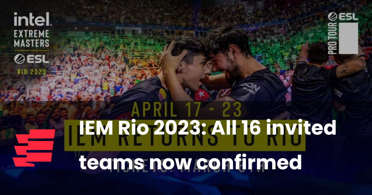 IEM Rio 2023: All 16 invited teams now confirmed | esports.gg