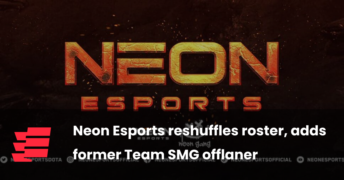 Neon Esports reshuffles roster, adds former Team SMG offlaner | esports.gg