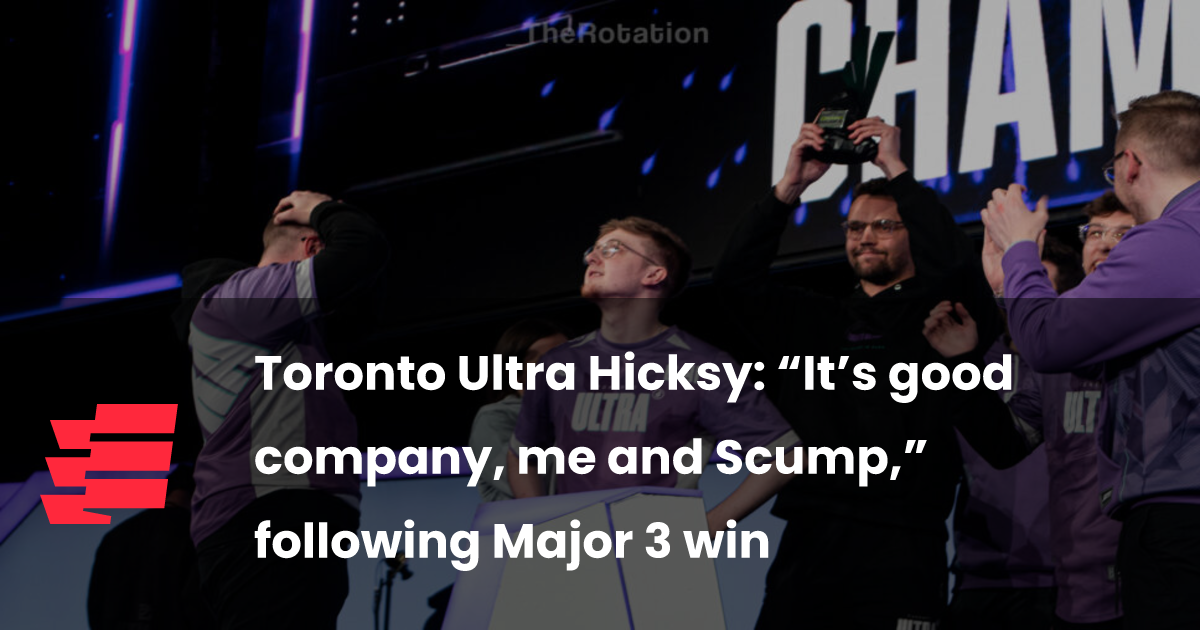 Toronto Ultra Hicksy: “It’s good company, me and Scump,” following ...