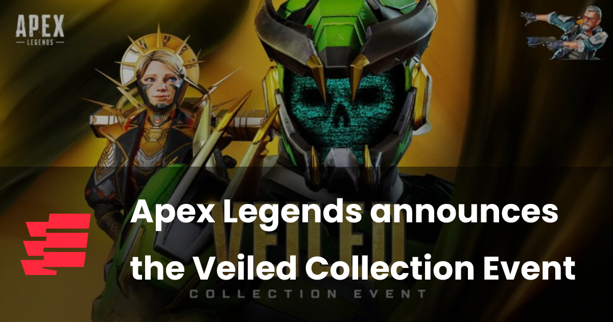 Apex Legends announces the Veiled Collection Event | esports.gg
