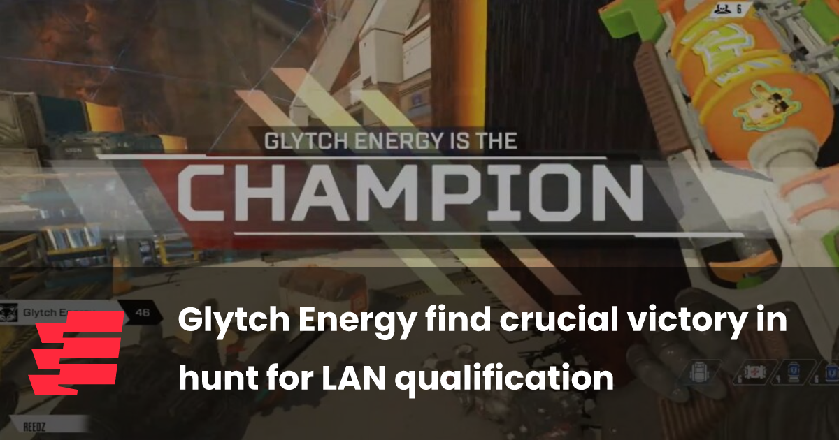 Glytch Energy find crucial victory in hunt for LAN qualification ...