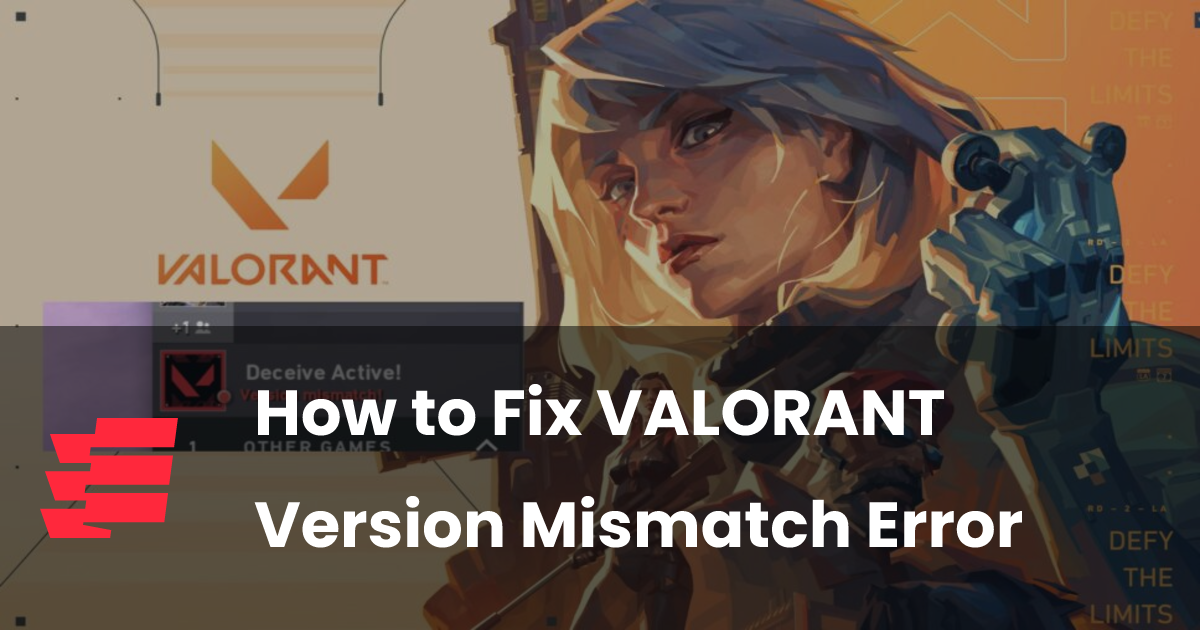 How to Fix VALORANT Version Mismatch Error | esports.gg