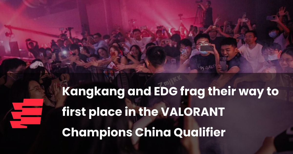 Kangkang and EDG frag their way to first place in the VALORANT ...