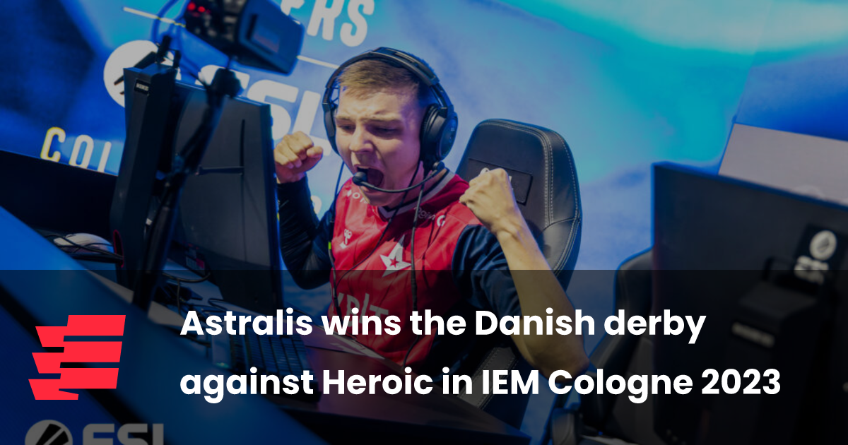 Astralis wins the Danish derby against Heroic in IEM Cologne 2023 | esports.gg