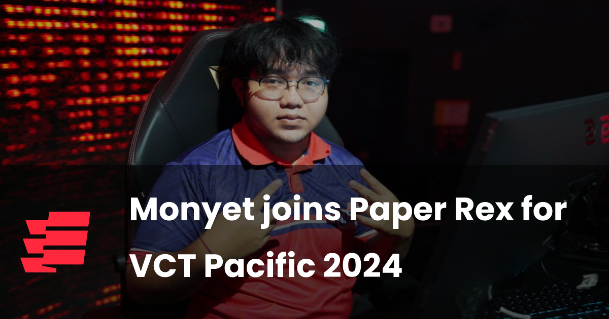 Monyet joins Paper Rex for VCT Pacific 2024 | esports.gg