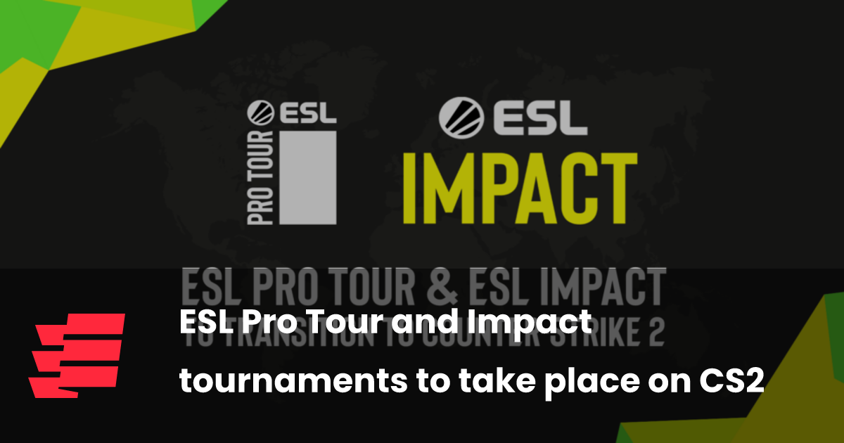 ESL Pro Tour and Impact tournaments to take place on CS2 | esports.gg