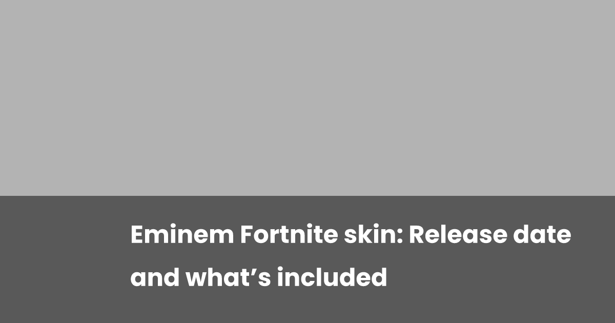 Eminem Fortnite skin: Release date and what’s included | esports.gg