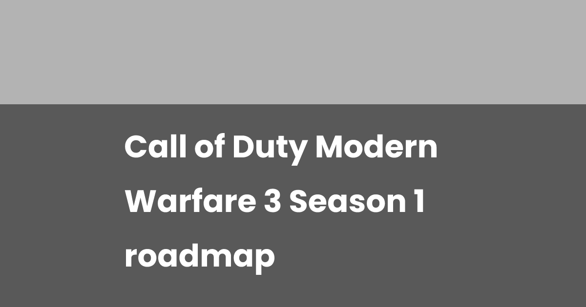 Call of Duty Modern Warfare 3 Season 1 roadmap | esports.gg