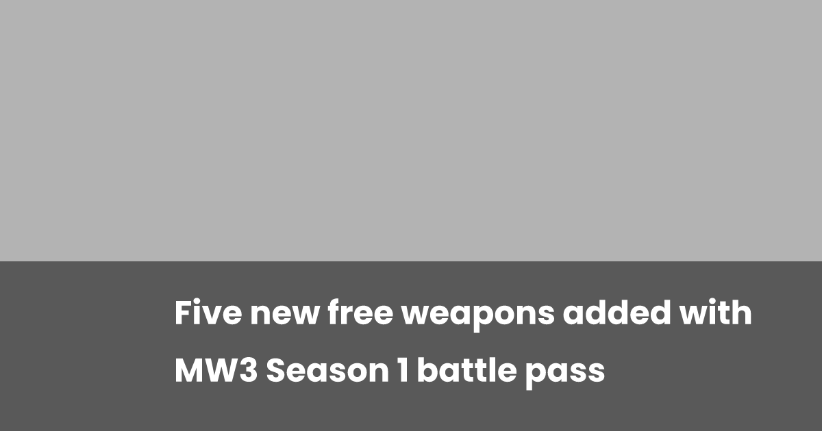 Five new free weapons added with MW3 Season 1 battle pass | esports.gg