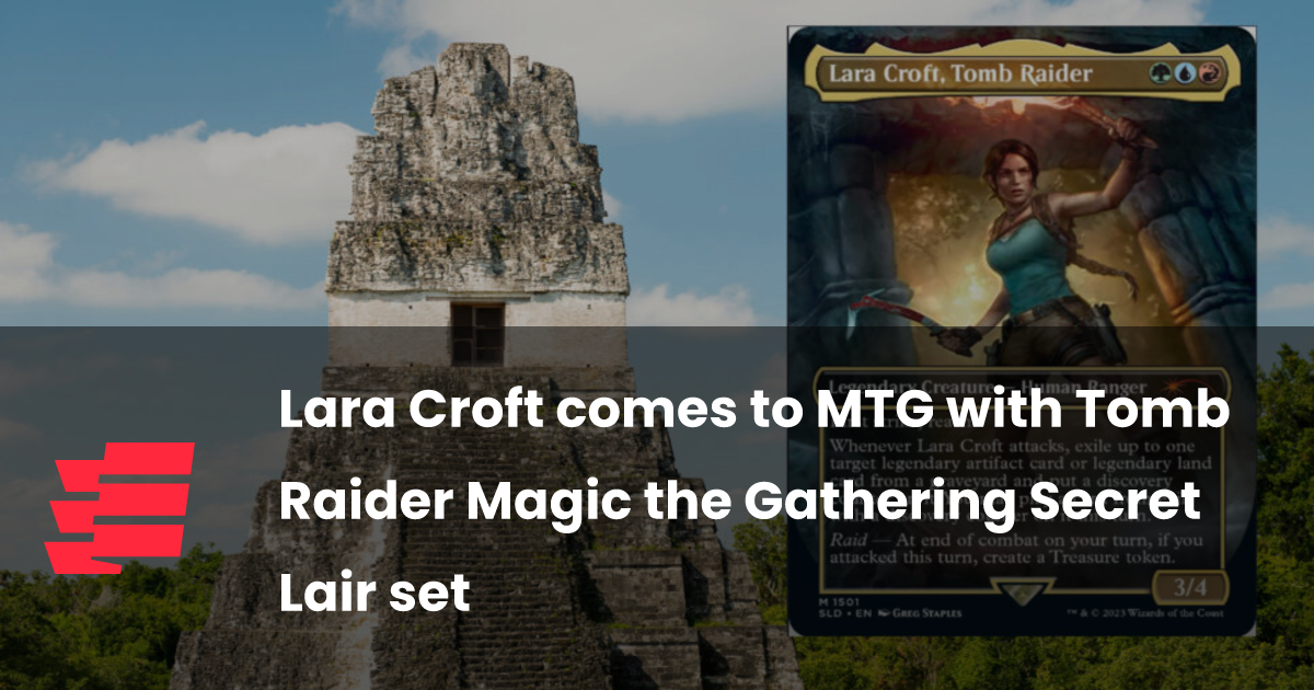 Lara Croft comes to MTG with Tomb Raider Magic the Gathering Secret ...