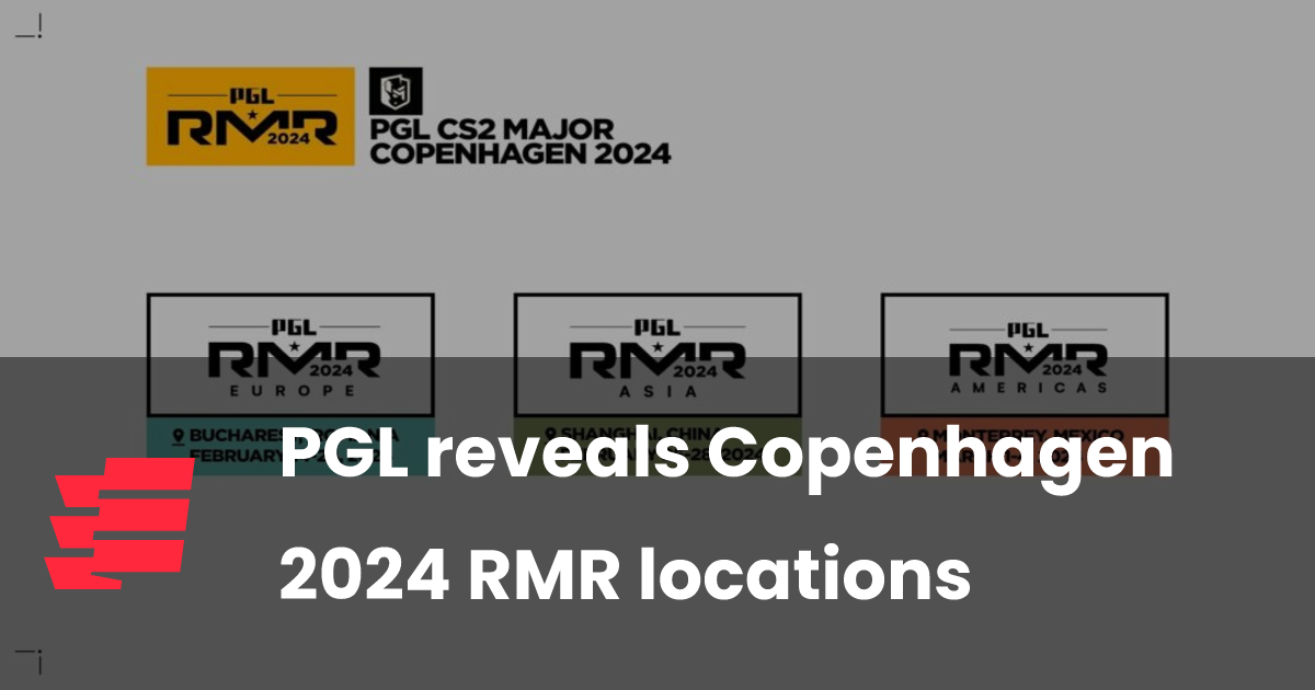 PGL reveals Copenhagen 2024 RMR locations | esports.gg
