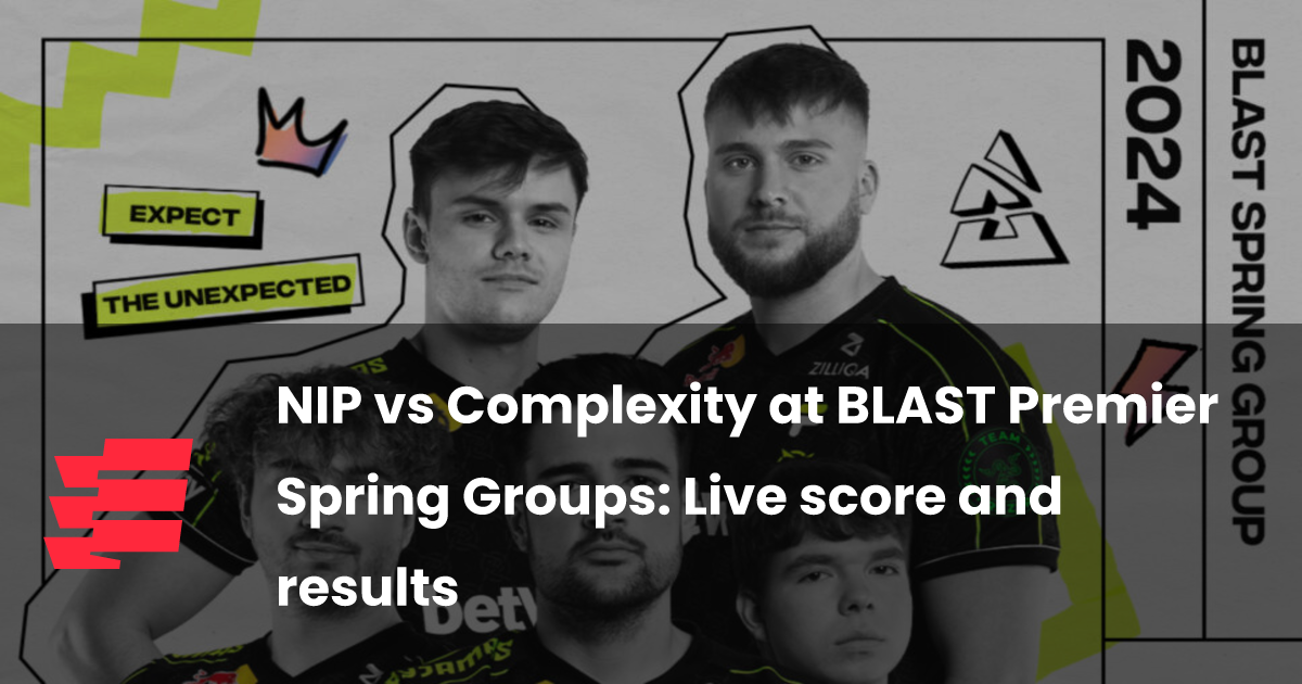 NIP vs Complexity at BLAST Premier Spring Groups: Live score and results | esports.gg