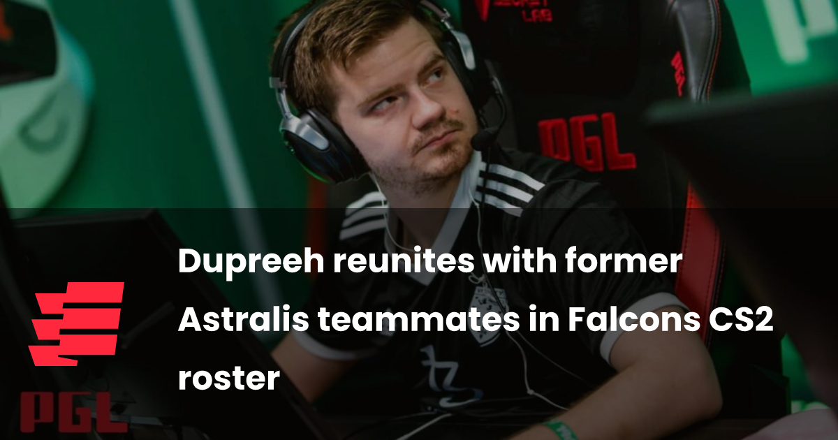 Dupreeh reunites with former Astralis teammates in Falcons CS2 roster ...