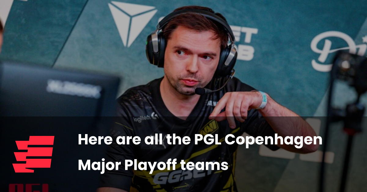 Here are all the PGL Copenhagen Major Playoff teams | esports.gg