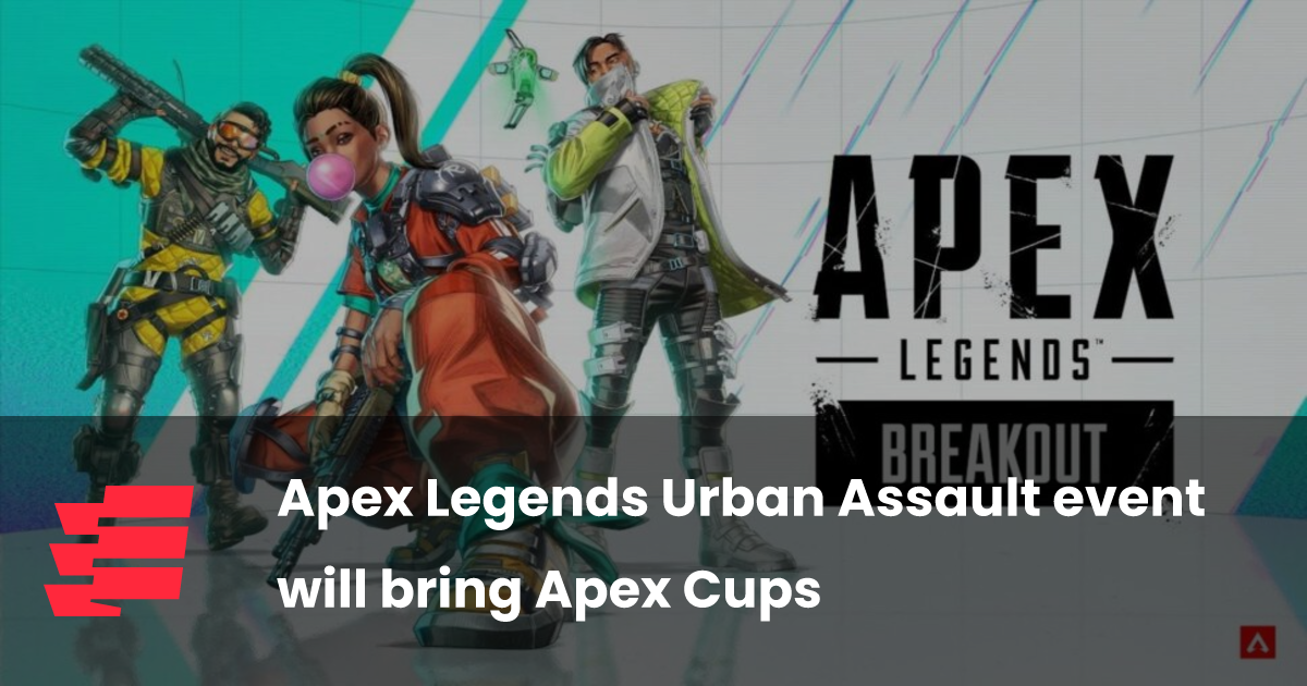 Apex Legends Urban Assault event will bring Apex Cups | esports.gg