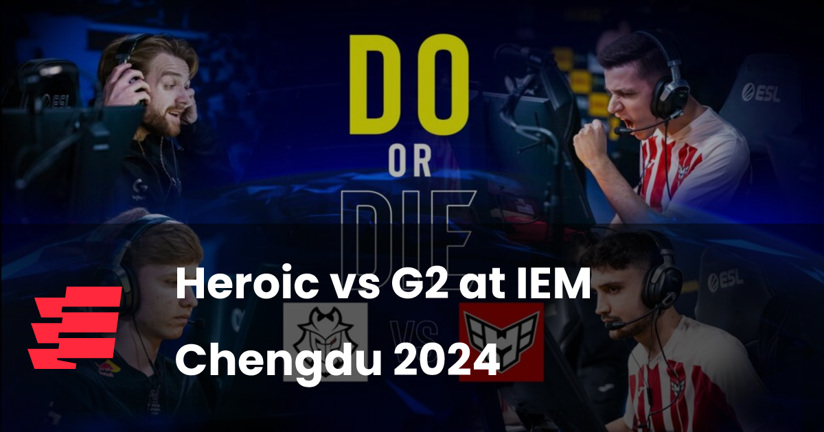 Heroic vs G2 at IEM Chengdu 2024 | esports.gg