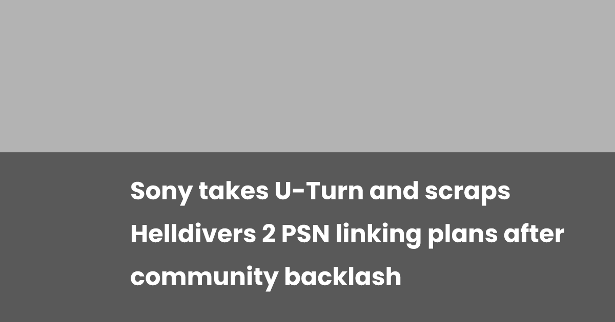 Sony takes U-Turn and scraps Helldivers 2 PSN linking plans after community backlash | esports.gg