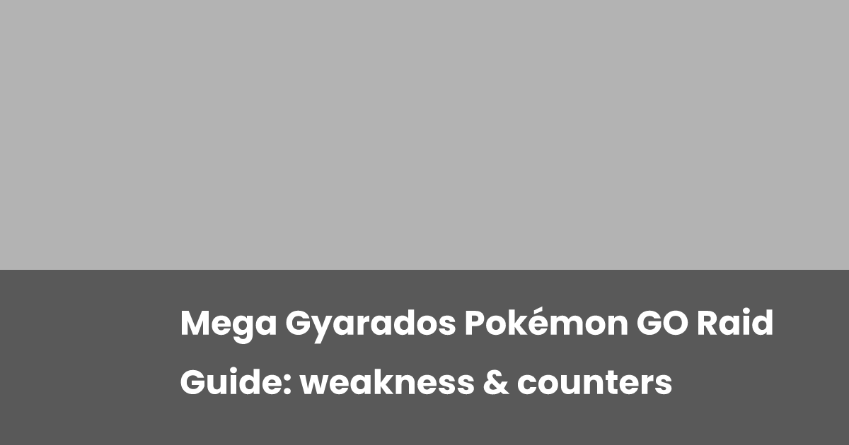 Mega Gyarados Pokémon GO Raid Guide: weakness & counters | esports.gg