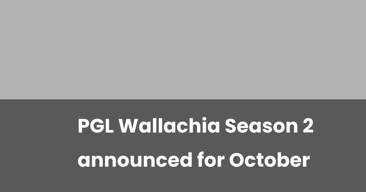 PGL Wallachia Season 2 announced for October | esports.gg