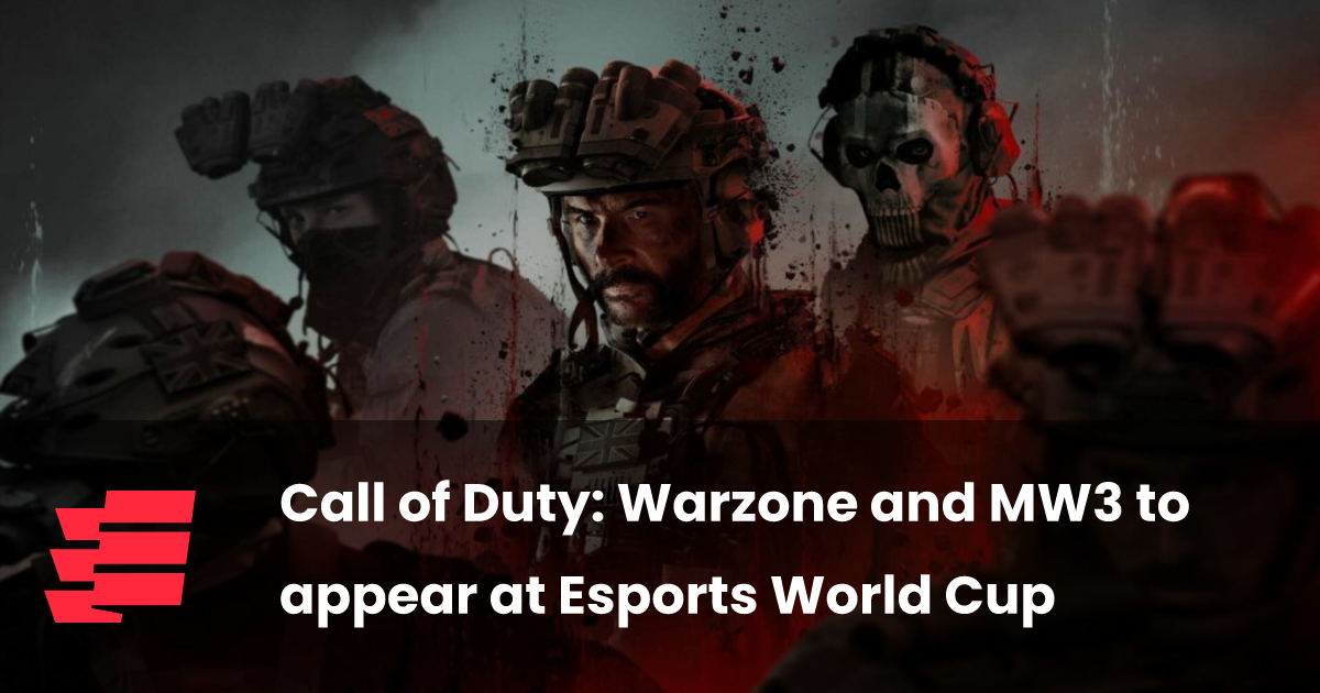Call of Duty: Warzone and MW3 to appear at Esports World Cup | esports.gg