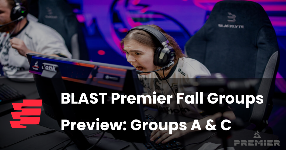 BLAST Premier Fall Groups Preview: Groups A & C | esports.gg