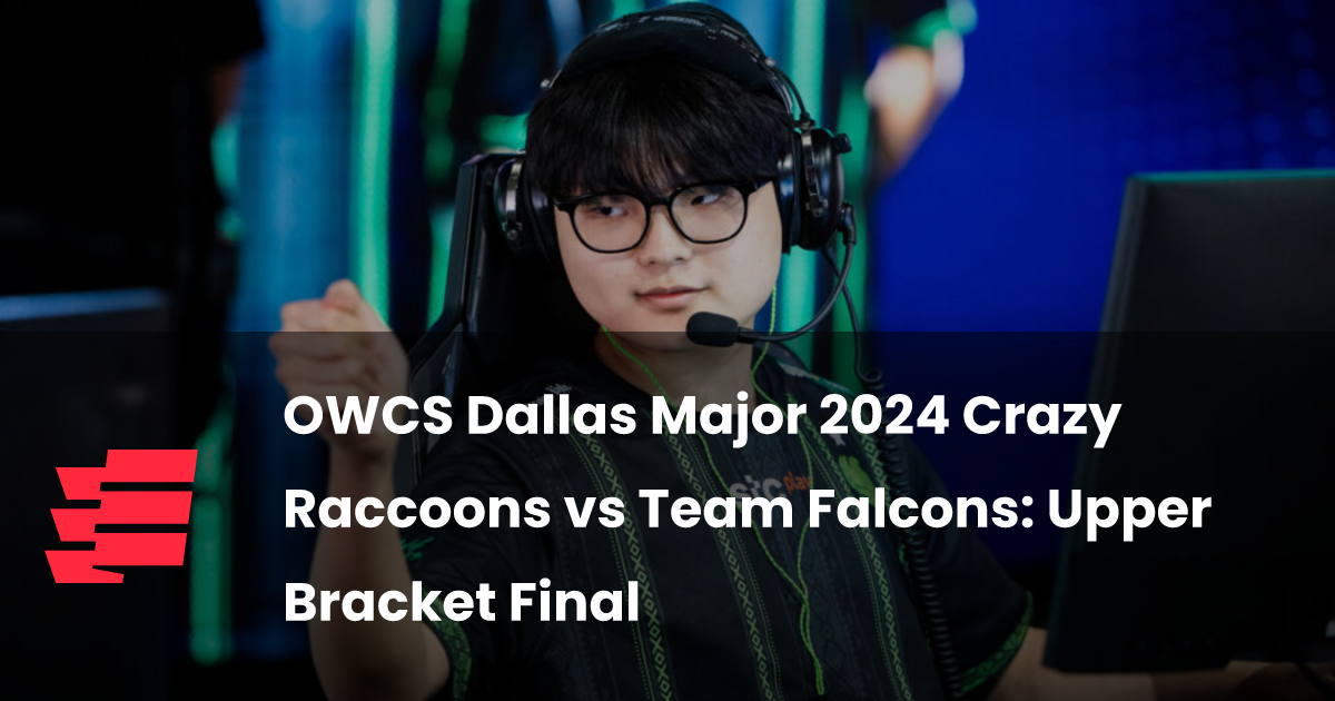 OWCS Dallas Major 2024 Crazy Raccoons vs Team Falcons: Upper Bracket ...