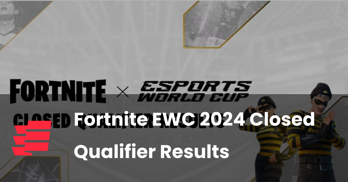 Fortnite EWC 2024 Closed Qualifier Results | esports.gg