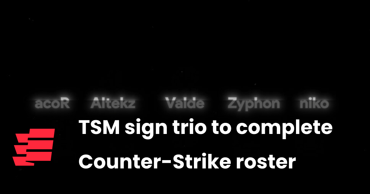 TSM sign trio to complete Counter-Strike roster | esports.gg