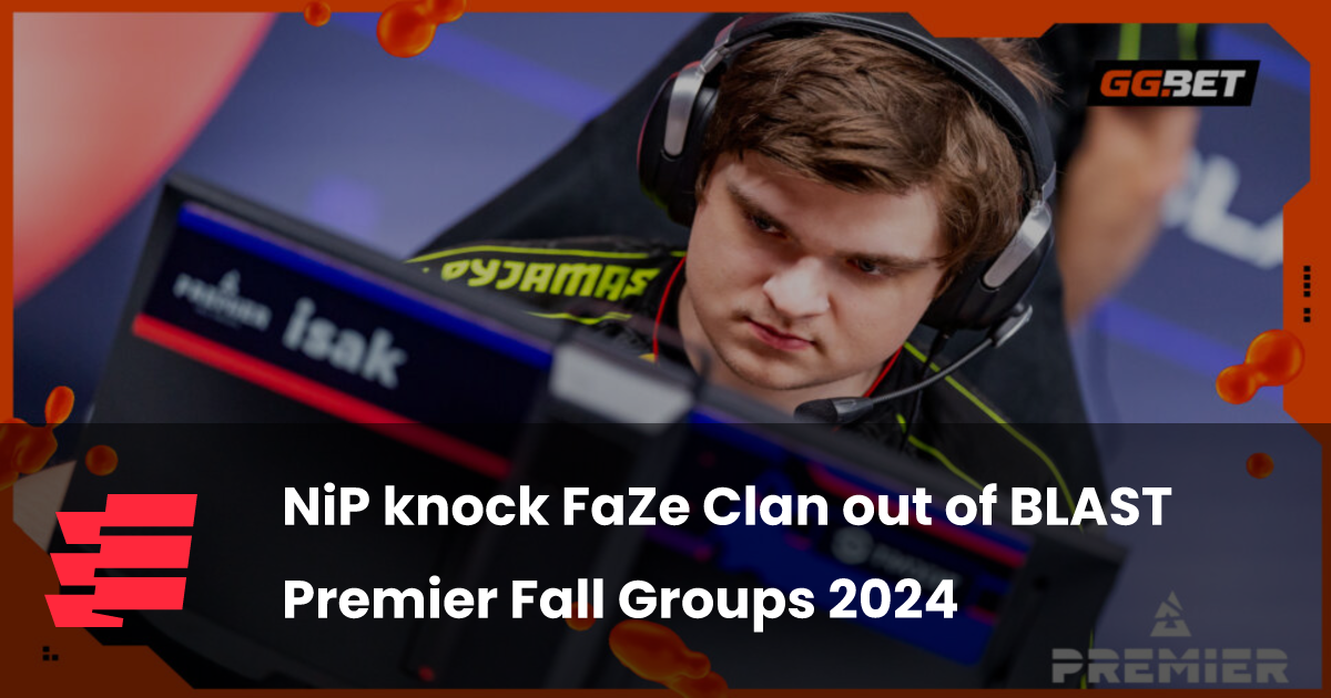NiP knock FaZe Clan out of BLAST Premier Fall Groups 2024 | esports.gg