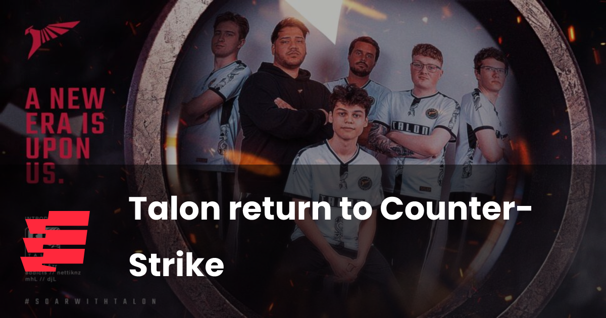 Talon return to Counter-Strike | esports.gg