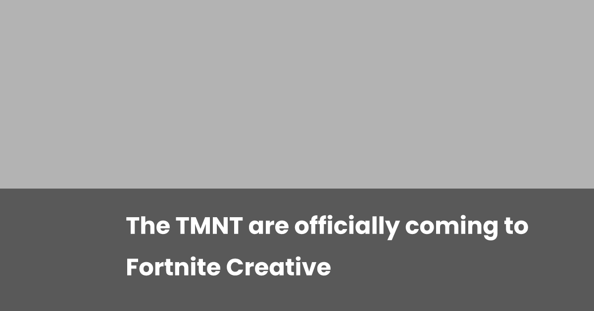 The TMNT are officially coming to Fortnite Creative | esports.gg