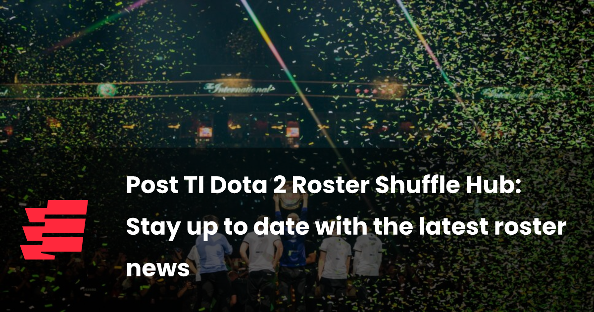 Post TI Dota 2 Roster Shuffle Hub: Stay up to date with the latest ...