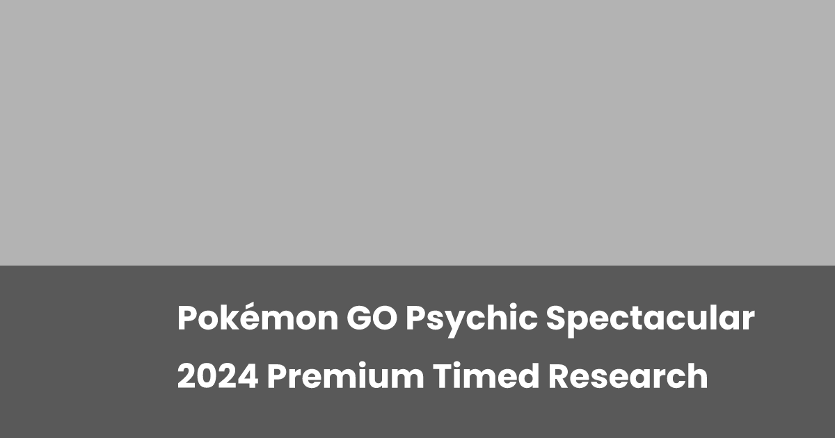 Pokémon GO Psychic Spectacular 2024 Premium Timed Research | esports.gg