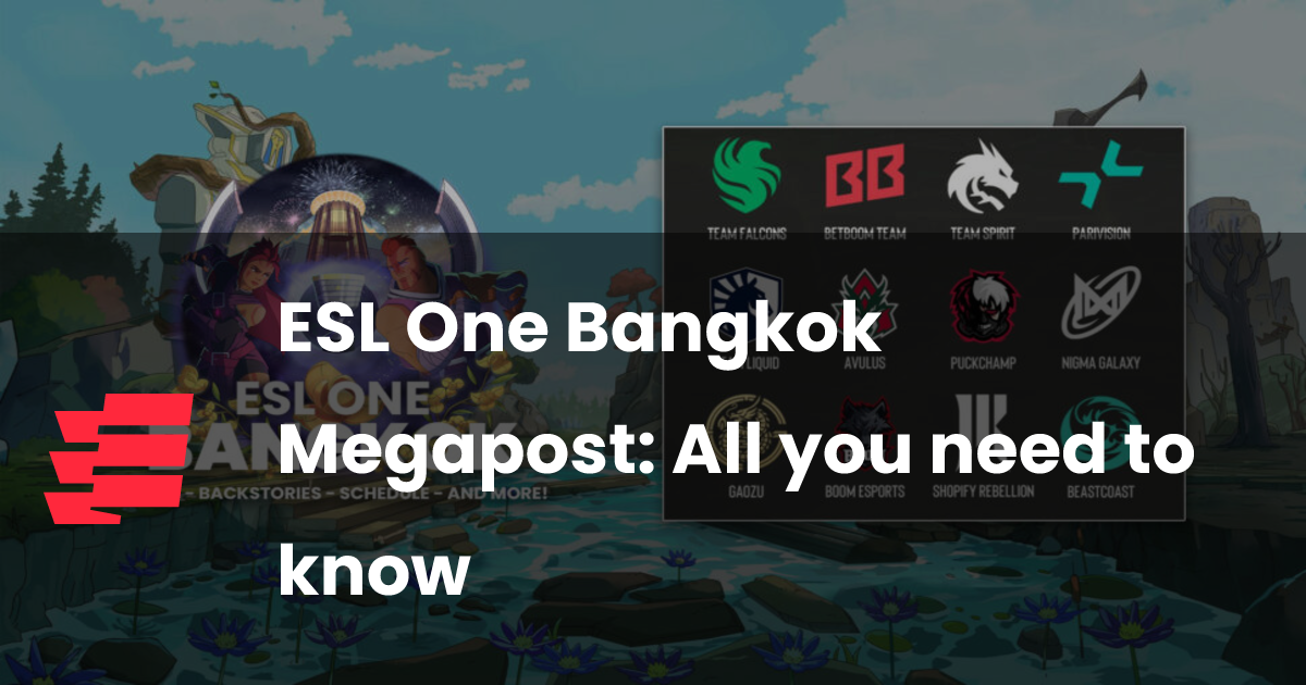 ESL One Bangkok Megapost: All you need to know | esports.gg