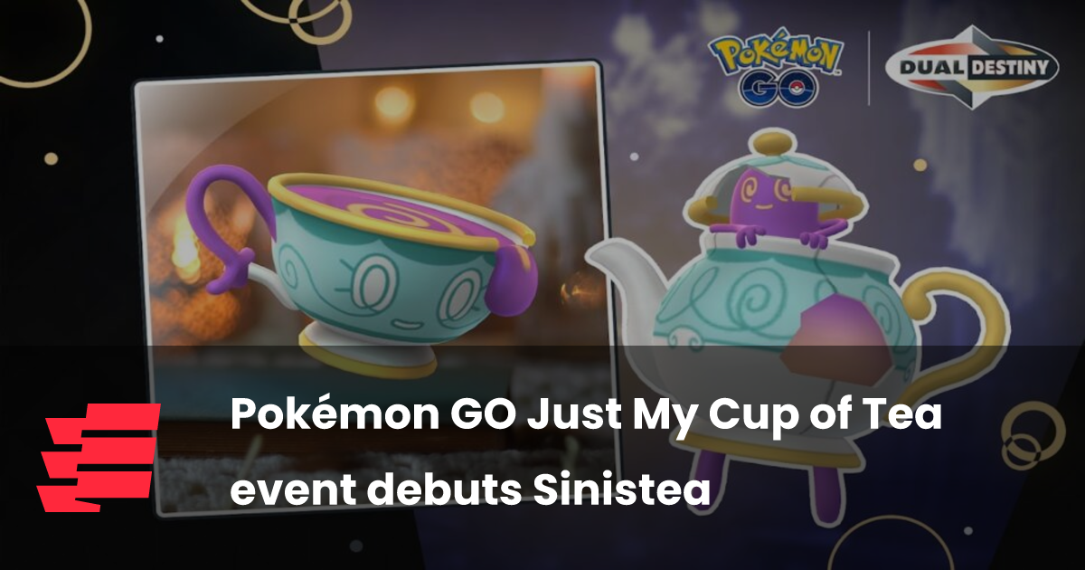 Pokémon GO Just My Cup of Tea event debuts Sinistea | esports.gg