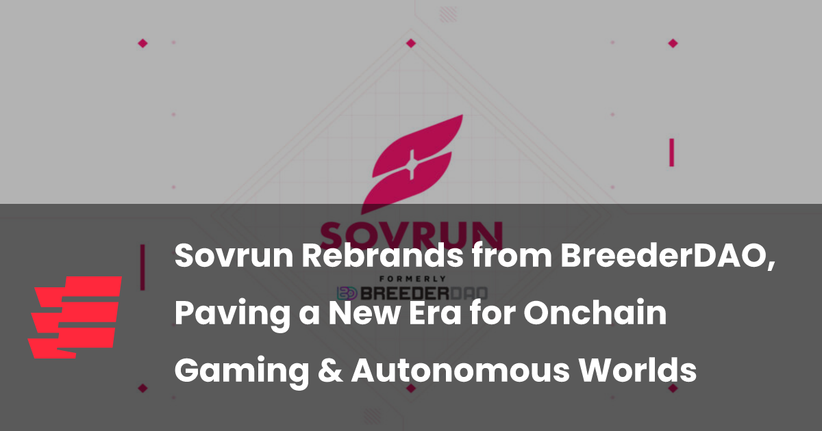 Sovrun Rebrands from BreederDAO, Paving a New Era for Onchain Gaming ...