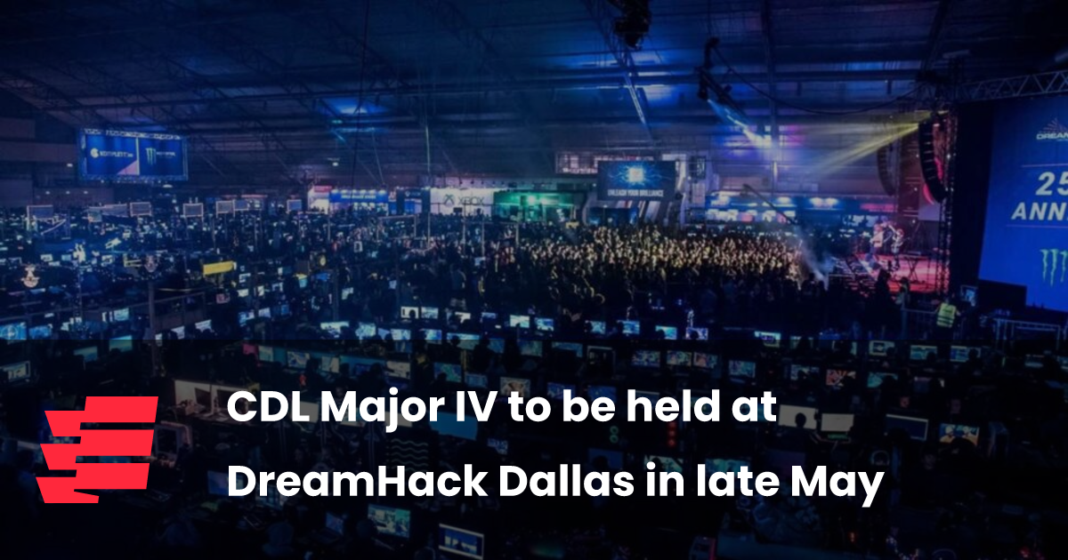 CDL Major IV to be held at DreamHack Dallas in late May | esports.gg