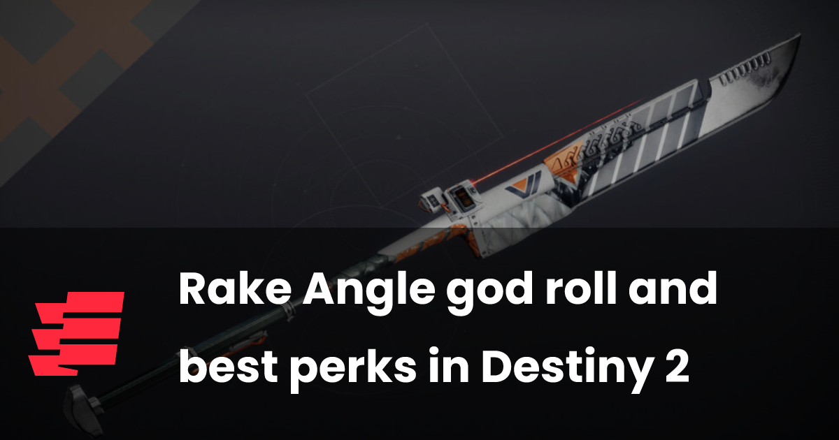 Rake Angle god roll and best perks in Destiny 2 | esports.gg